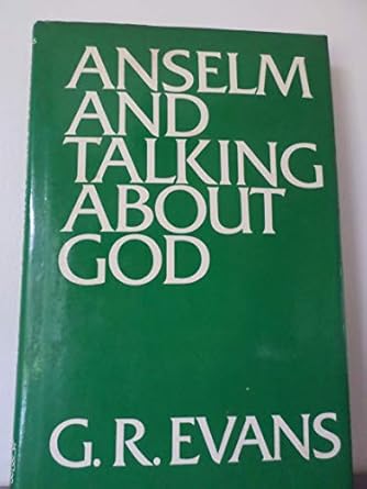 Anselm and Talking About God: Evans, Gillian: 9780198266471: Amazon.com ...