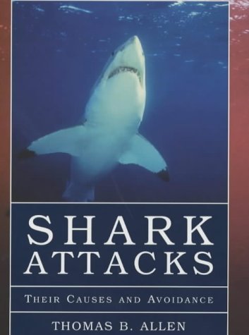 Shark Attacks: New edition: Their Causes and Avoidance by Alex ...