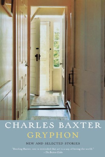 Gryphon: New and Selected Stories: Baxter, Charles: 9780307379214 ...