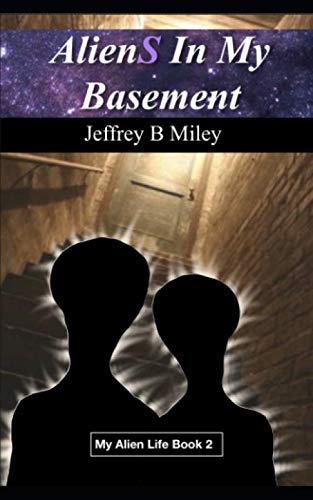 Amazon.com: Aliens in My Basement (My Alien Life): 9781728891682: Miley, Jeffrey B: Books