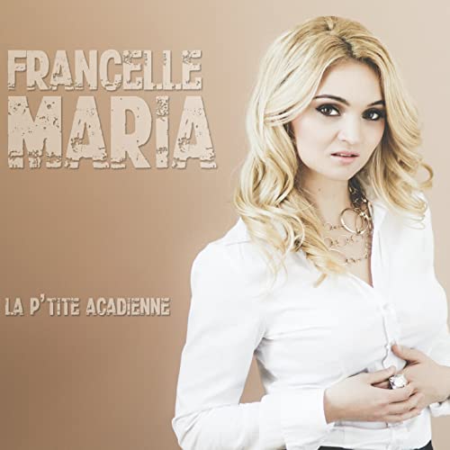 Écouter La p'tite acadienne de Francelle Maria sur Amazon Music