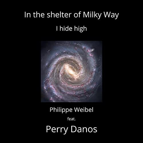 Écouter In the shelter of Milky Way par Philippe Weibel feat. Perry ...