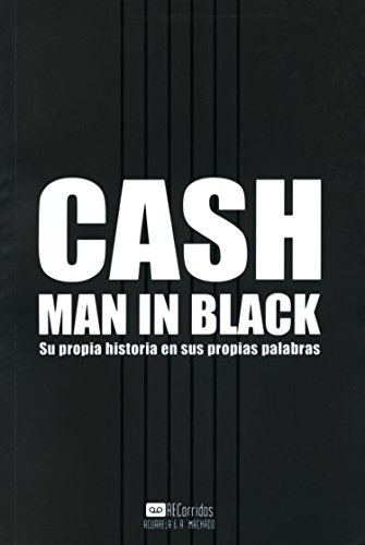 Cash - Man in Black: Su propia historia en sus propias palabras ...