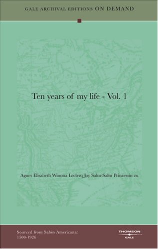 Ten years of my life: zu, Agnes Elisabeth Winona Leclerq Joy Salm-Salm ...