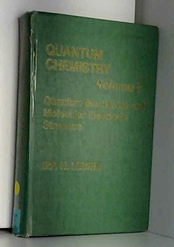 Quantum Chemistry Volume I: Quantum Mechanics and Molecular Electronic ...