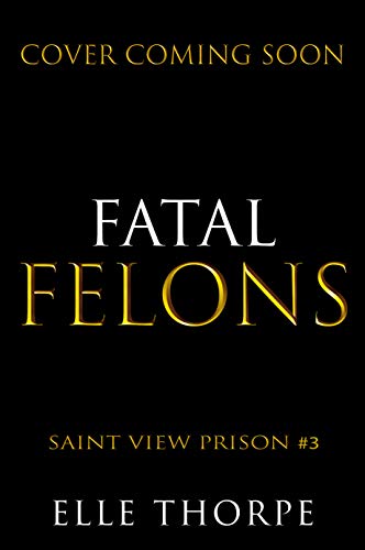 Fatal Felons (Saint View Prison Book 3) - Kindle edition by Thorpe ...