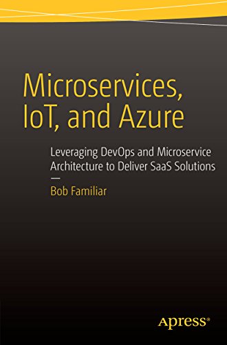 Microservices, IoT and Azure: Leveraging DevOps and Microservice ...