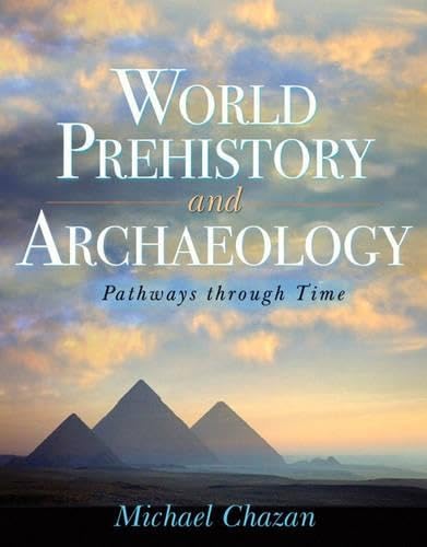 Amazon.com: World Prehistory and Archaeology: Pathways through Time: 9780205406210: Chazan ...
