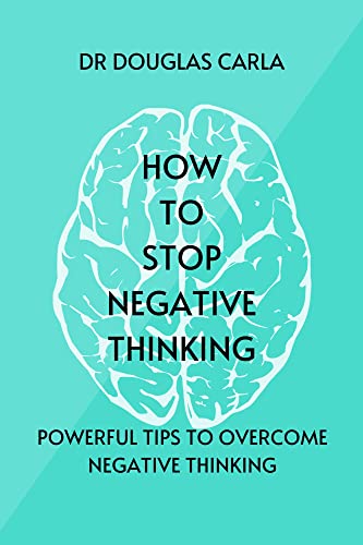 How to stop negative thinking: Powerful Tips to overcome negative ...