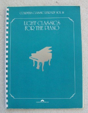 Light Classics for the Piano (Columbia Classic Library Volume 14 ...