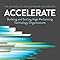 Accelerate: The Science of Lean Software and DevOps: Building and Scaling High Performing ...