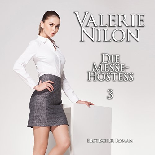 Die Messe-Hostess 3 (Hörbuch-Download): Valerie Nilon, Laura Aureem ...