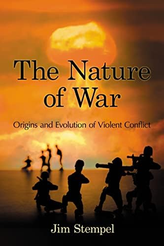 The Nature of War: Origins and Evolution of Violent Conflict : Stempel ...