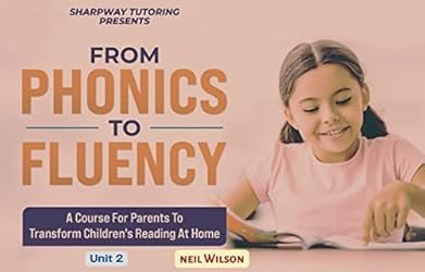 From Phonics to Fluency: A course for parents to transform children's reading at home - Unit 1 ...
