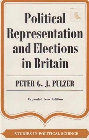 Political representation and elections in Britain (Studies in political ...