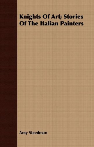 Knights Of Art: Stories of the Italian Painters: Steedman, Amy ...