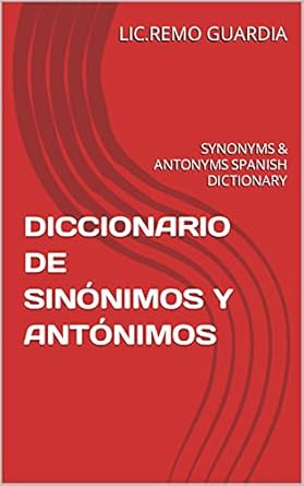 DICCIONARIO DE SINÓNIMOS Y ANTÓNIMOS: SYNONYMS & ANTONYMS SPANISH ...