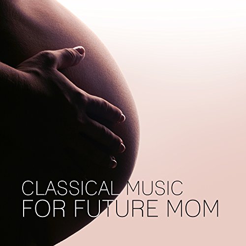 Classical Music for Future Mom – Pregnancy Music, Soothing Sounds for ...