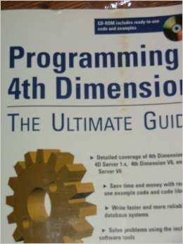Programming 4th Dimension: The ultimate guide: 9780966110302: Amazon.com: Books
