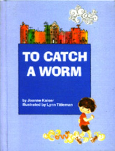 To Catch a Worm.: Kaiser, Joanne.: 9780395006368: Amazon.com: Books