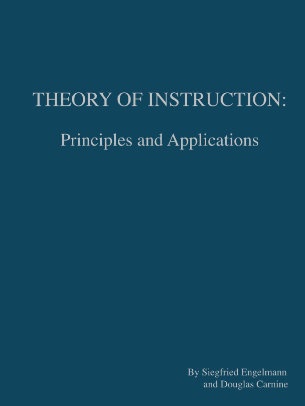 Theory of Instruction: Principles and Applications: Engelmann ...