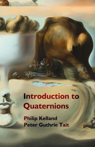 Introduction to Quaternions: Kelland, Philp, Guthrie Tait, Peter, Knott ...
