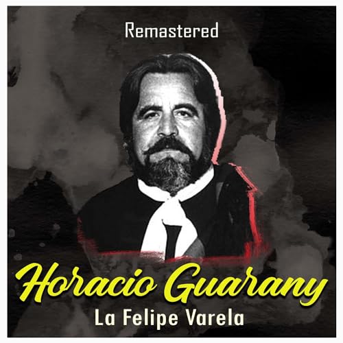 Play La Felipe Varela (Remastered) by Horacio Guarany on Amazon Music