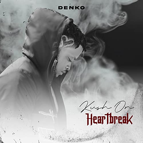 Écouter Kush On Heartbreak par Denko sur Amazon Music Unlimited