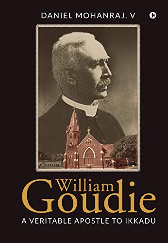 William Goudie: A Veritable Apostle to Ikkadu eBook : V, Daniel ...