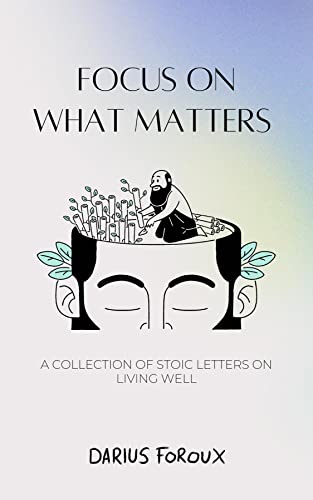 Amazon | Focus on What Matters: A Collection of Stoic Letters on Living ...