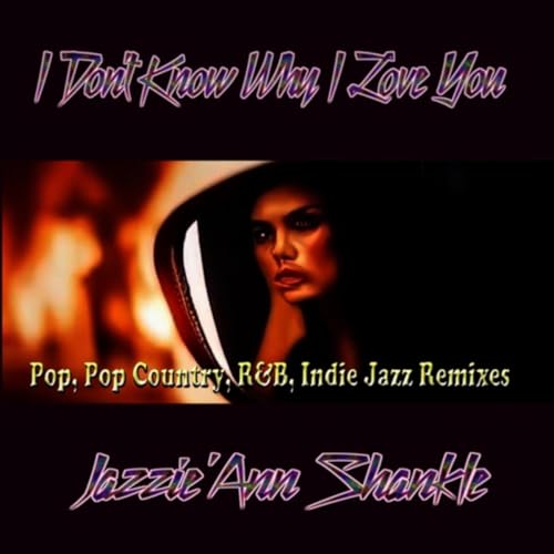 I Don't Know Why I Love You : Jazzie'Ann Shankle: Amazon.de: Digital Music