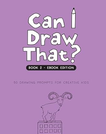 Can I Draw That? (Book 2): 50 Drawing prompts for creative kids ...