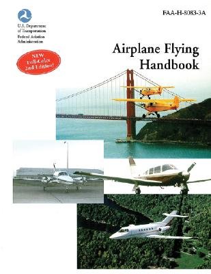 Airplane Flying Handbook [AIRPLANE FLYING HANDBK 2/E]: Federal Aviation ...
