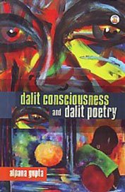 DALIT CONSCIOUSNESS AND DALIT POETRY: A. Gupta: 9789380930954: Amazon ...