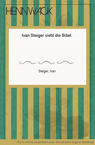 Ivan Steiger sieht die Bibel : Steiger, Ivan: Amazon.de: Bücher