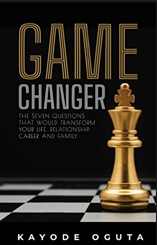 Game Changer : The Seven Questions that would transform your life ...