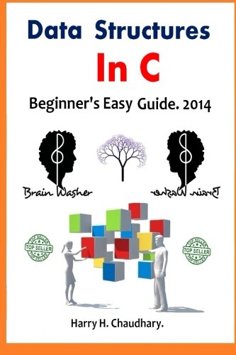 Data Structures In C.: Beginner's Easy Guide. 2014: 9781500136932 ...