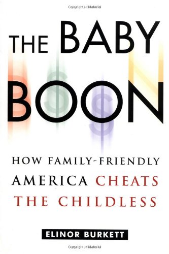 The Baby Boon: How Family-Friendly America Cheats the Childless ...