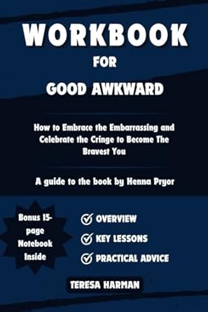 Workbook for Good Awkward: How to Embrace the Embarrassing and ...