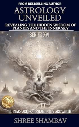 ASTROLOGY UNVEILED: Revealing the Hidden Wisdom of Planets and the ...