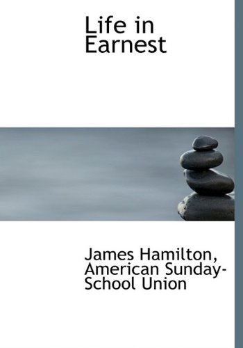 Life in Earnest: Hamilton, James: 9781115439589: Amazon.com: Books