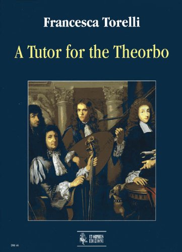 Torelli: A Tutor for the Theorbo: Francesca Torelli: 9790215314214 ...