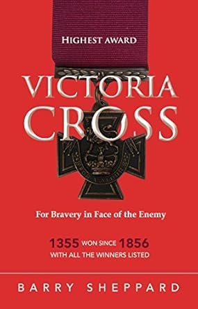 Victoria Cross: Recipients 1856-Present Day eBook : Sheppard, Barry ...