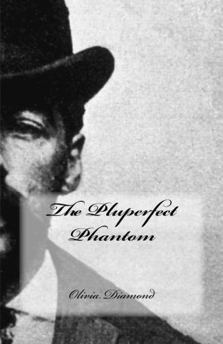 The Pluperfect Phantom: Diamond, Olivia: 9781495302084: Amazon.com: Books