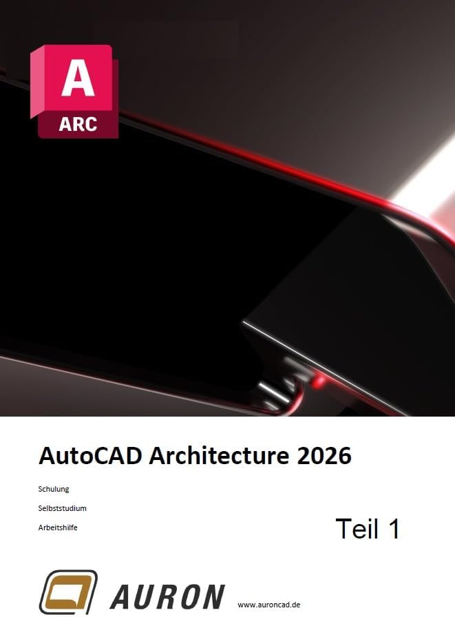 AutoCAD Architecture 2026 Teil 1: Grundlagen, Schulung, Selbststudium ...