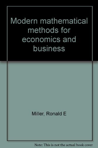 Modern mathematical methods for economics and business: Miller, Ronald ...