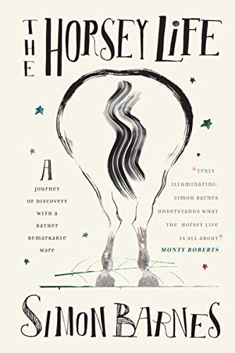 By Simon Barnes The Horsey Life: A Journey of Discovery with a Rather ...