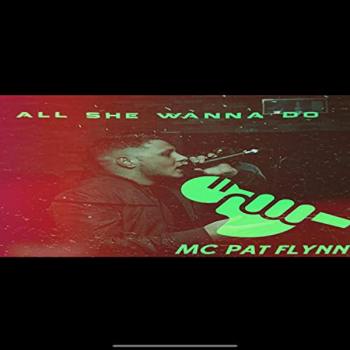 All She Wanna Do de MC Pat Flynn en Amazon Music Unlimited