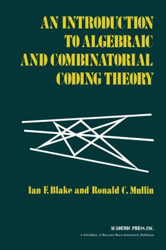 An Introduction To Algebraic And Combinatorial Coding Theory Blake