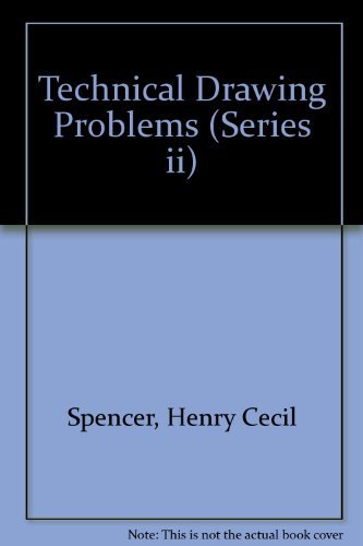 Technical Drawing Problems: Series II by Henry Cecil Spencer (1991-06 ...